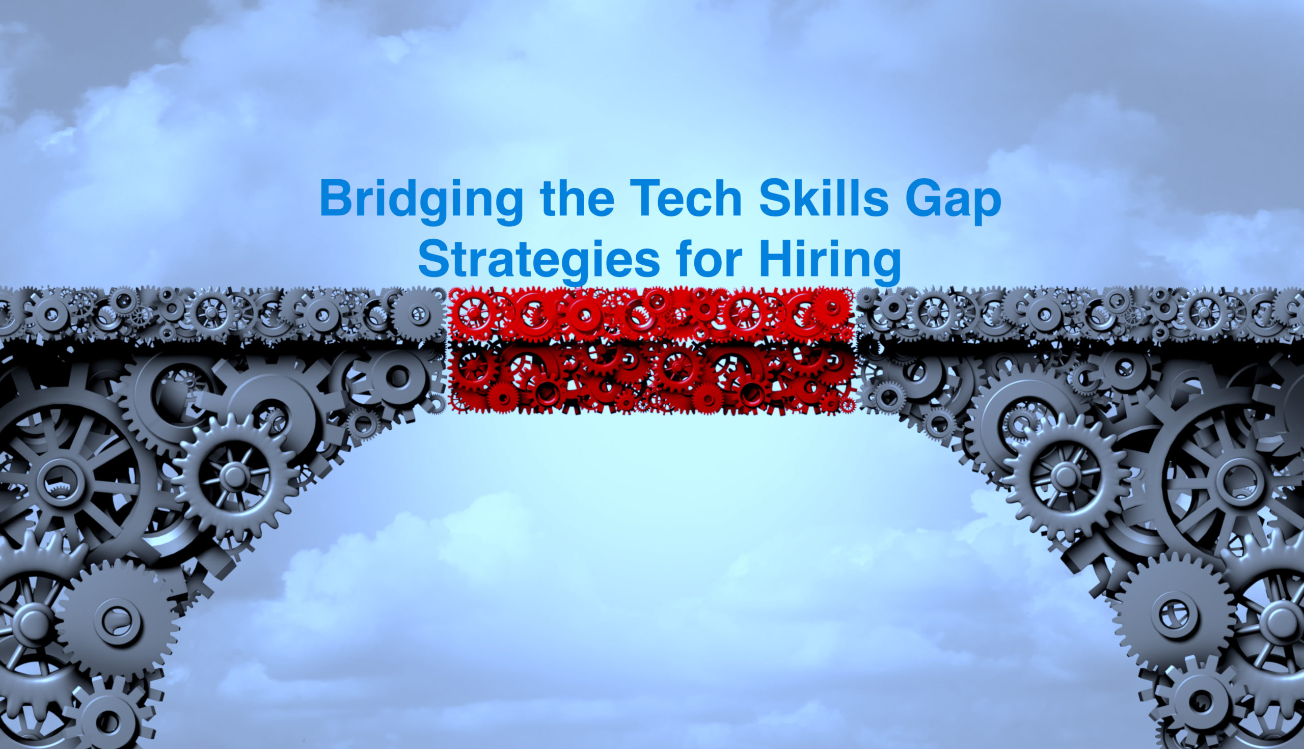 Bridging the Tech Skills Gap: Strategies for Hiring - OCBridge